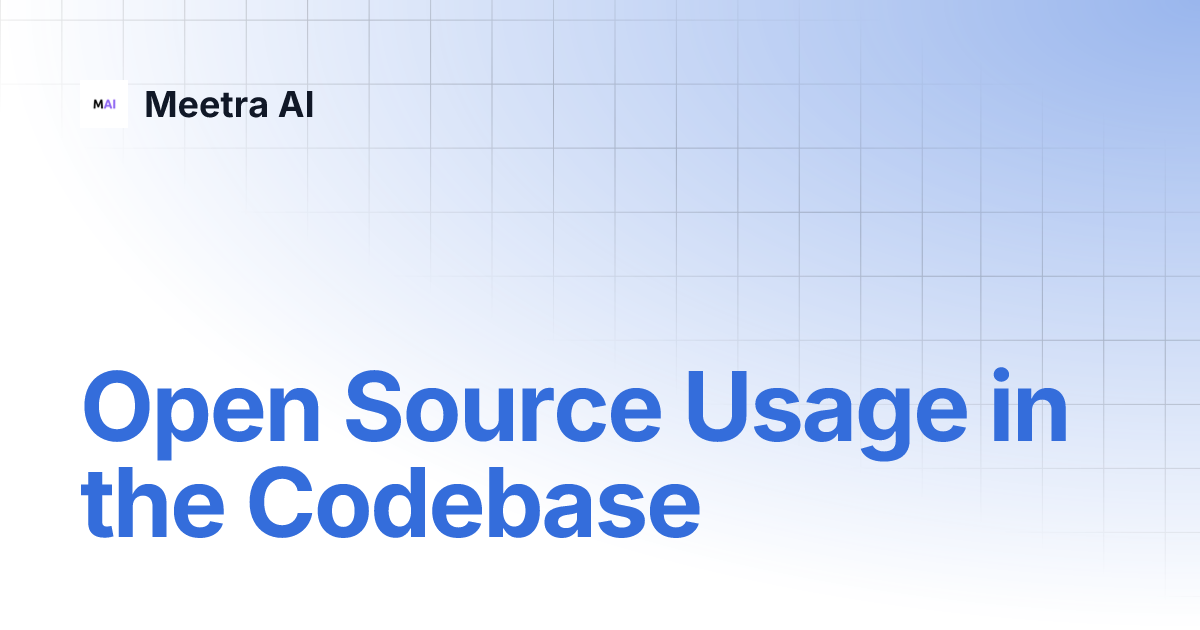 Open Source Usage In The Codebase Meetra Ai