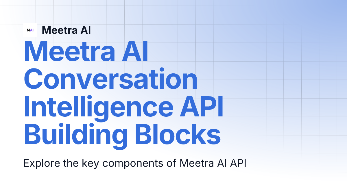 Meetra AI Conversation Intelligence API Building Blocks | Meetra AI