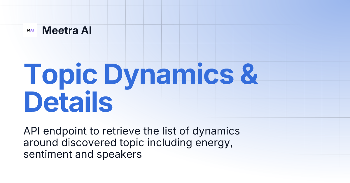 Topic Dynamics & Details | Meetra AI