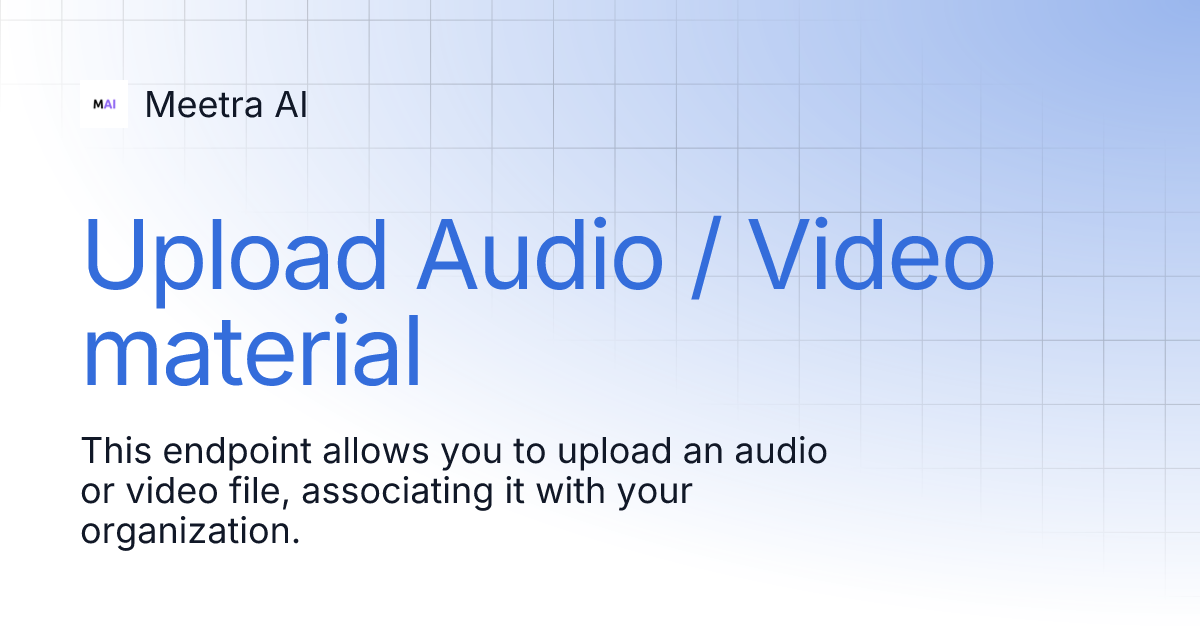Upload Audio / Video material | Meetra AI